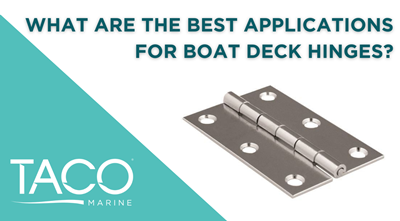 TACO Marine | Boat Deck Hinges Applications TACO Marine | Boat Deck ...